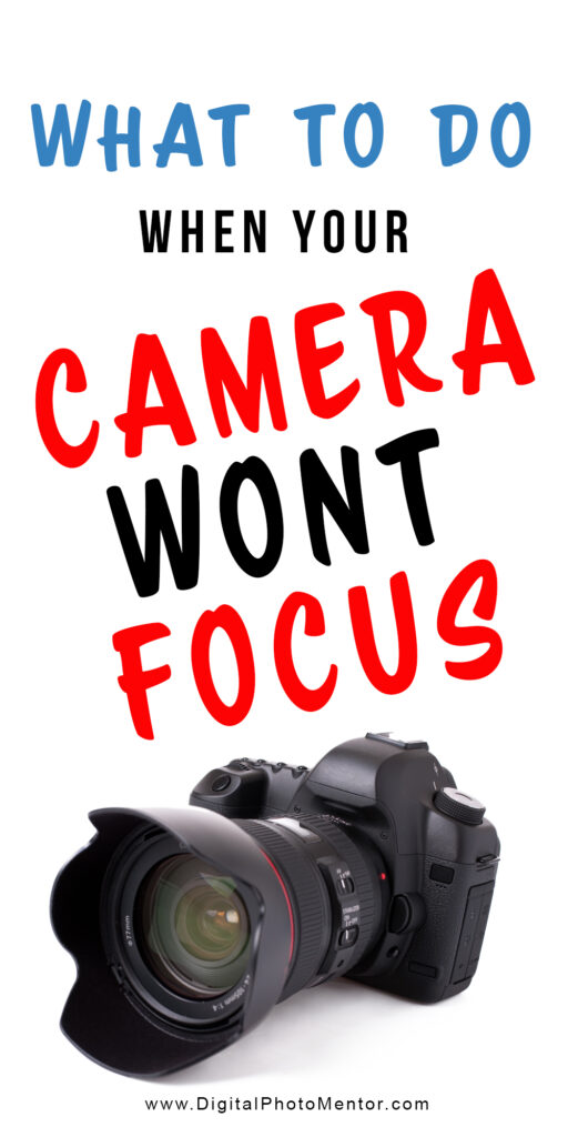 What to do When Your Camera Won't Focus - Digital Photo Mentor